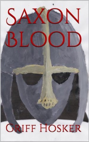 Saxon Blood (Wolf Brethren #4) by Griff Hosker | Goodreads