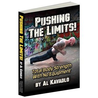Pushing the Limits! Total Body Strength With No Equipment by Al Kavadlo ...