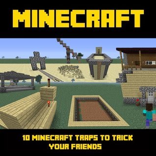 Minecraft Traps: 10 Minecraft Traps to Trick Your Friends by Mark Mulle ...