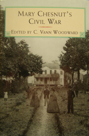 Mary Chestnut's Civil War by C. Vann Woodward | Goodreads