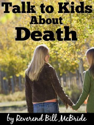 Death and Dying:Talk to Kids About Death, A Guidebook For Parents About ...