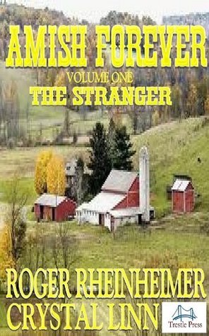 The Stranger (Amish Forever, #1) by Roger Rheinheimer | Goodreads