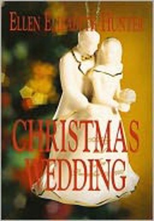 Christmas Wedding by Ellen Elizabeth Hunter | Goodreads