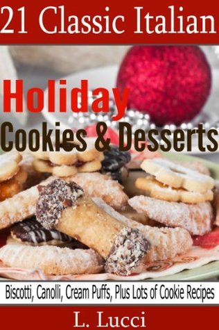 21 Classic Italian Holiday Cookies & Desserts by L. Lucci | Goodreads