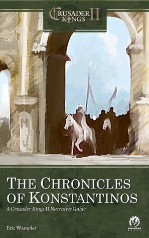 The Chronicles of Konstantinos: A Crusader Kings II Narrative Guide by ...