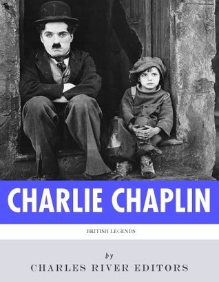British Legends: The Life and Legacy of Charlie Chaplin by Charles ...
