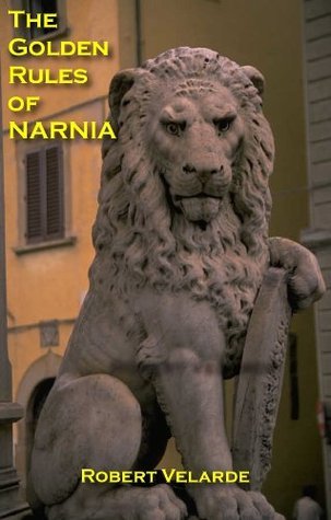 The Golden Rules of Narnia by Robert Velarde | Goodreads