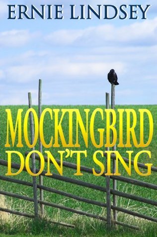 Mockingbird Don't Sing: A Short Story by Ernie Lindsey | Goodreads