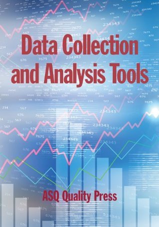 Data Collection and Analysis Tools by ASQ Quality Press | Goodreads