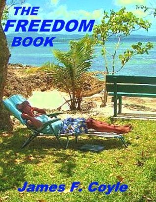 The Freedom Book by James F. Coyle | Goodreads
