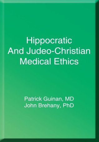 Hippocratic And Judeo-Christian Medical Ethics by Patrick Guinan ...