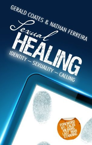 Sexual Healing: Identity, Sexuality, Calling by Gerald Coates | Goodreads
