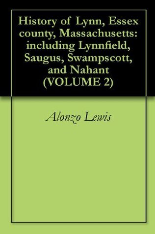 History of Lynn, Essex county, Massachusetts: including Lynnfield ...