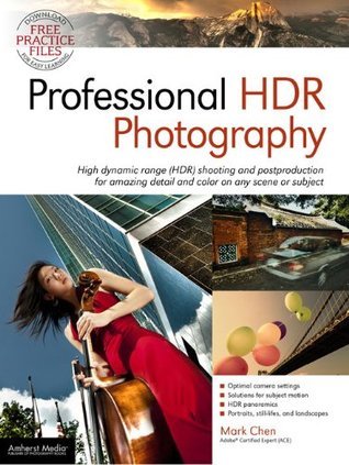 Professional HDR Photography: Achieve Brilliant Detail and Color by Mastering High Dynamic Range ...