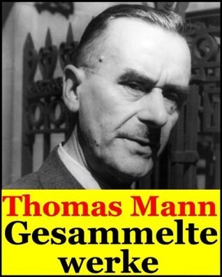 Thomas Mann, Gesammelte werke (Buddenbrooks, Der Tod in Venedig, Tonio Kröger, Der kleine Herr ...