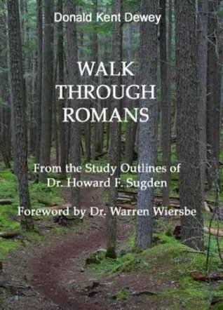 Walk Through Romans: Based on the work of Howard Sugden Foreword by ...