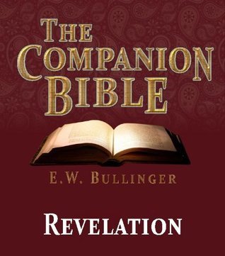 The Companion Bible - The Book of Revelation by E.W. Bullinger | Goodreads