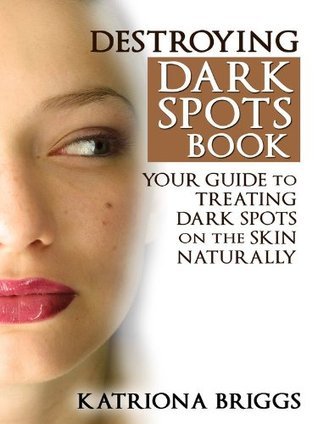 Destroying Dark Spots Book - Your Guide to Treating Dark Spots on The ...