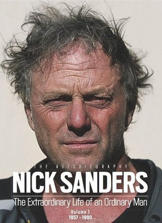 Nick Sanders. The Autobiography: The Extraordinary Life of an Ordinary ...