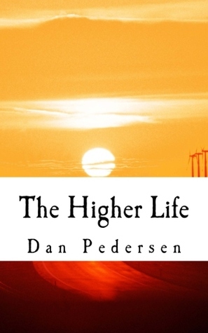 The Higher Life: An Inner Presence by Dan Pedersen | Goodreads