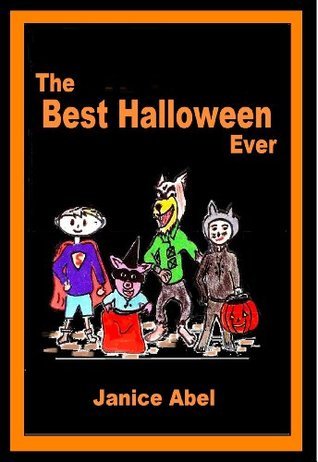 The Best Halloween Ever by Janice Abel | Goodreads
