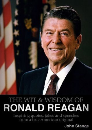 THE WIT & WISDOM OF RONALD REAGAN - Inspiring quotes, jokes and ...