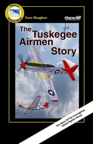 The Tuskegee Airmen Story (Skyward Series Book 3) by Scott Slaughter ...