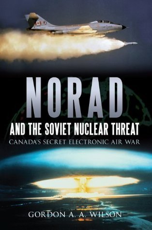 NORAD and the Soviet Nuclear Threat: Canada's Secret Electronic Air War ...
