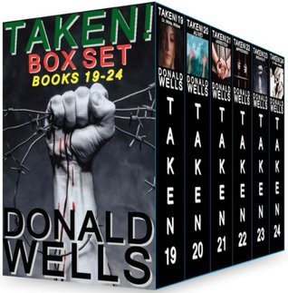 Taken! Box Set, Books 19-24 by Donald Wells | Goodreads