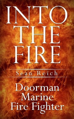 Into the Fire by Sean Reich | Goodreads
