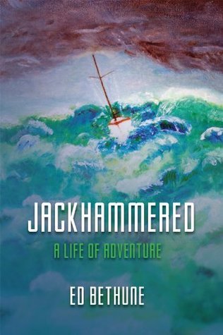 Jackhammered by Ed Bethune | Goodreads