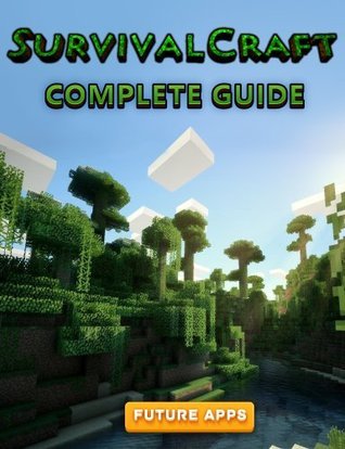 SurvivalCraft Complete Guide: Awesome Cheats, Hacks, Secrets, Tricks ...
