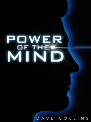 Power of the Mind by Dave Collins | Goodreads