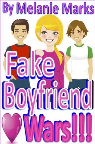 Fake Boyfriend Wars by Melanie Marks | Goodreads