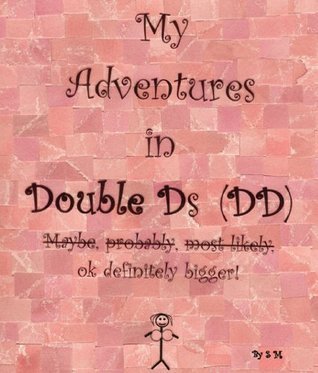 My Adventures in Double Ds (DD) by S.M. | Goodreads