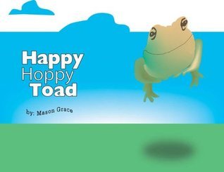 Happy Hoppy Toad by Mason Grace | Goodreads