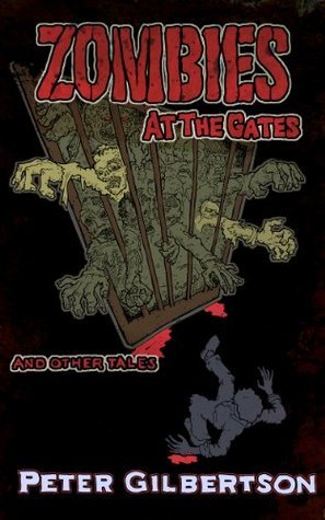 Zombies at the Gates and Other Tales by Robert Stenzinger | Goodreads