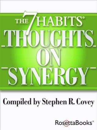 The 7 Habits Thoughts on Synergy by Stephen R. Covey | Goodreads