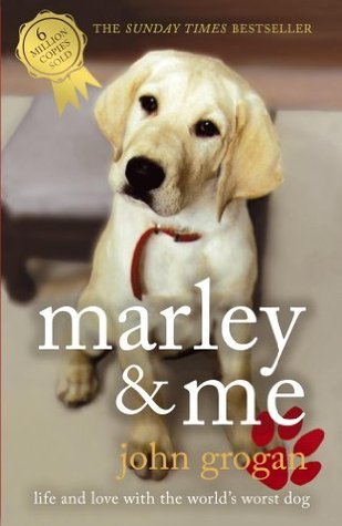 Marley & Me: Life and Love with the World's Worst Dog by John Grogan ...