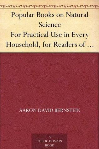 Popular Books on Natural Science For Practical Use in Every Household ...