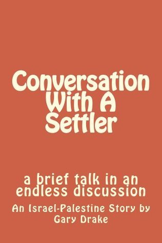 Conversation With A Settler by Gary Drake | Goodreads