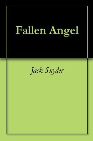 Fallen Angel by Jack Snyder | Goodreads