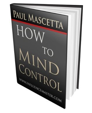 How To Mind Control by Paul Mascetta | Goodreads