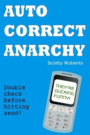 Autocorrect Anarchy - The funniest text message mishaps ever! by Scotty ...