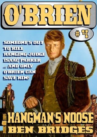 O'Brien 4: Hangman's Noose (An O'Brien Western) by Ben Bridges | Goodreads
