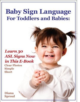 Baby Sign Language for Toddlers and Babies: Learn 30 ASL Signs Now in ...
