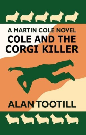 Cole And The Corgi Killer by Alan Tootill | Goodreads