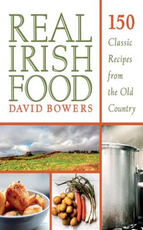 Real Irish Food: 150 Classic Recipes from the Old Country by David ...