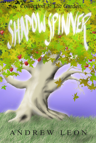 Shadow Spinner: Collection 3: The Garden by Andrew Leon | Goodreads
