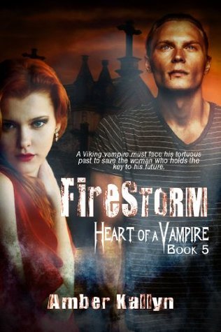 Firestorm (Heart of a Vampire, #5) by Amber Kallyn | Goodreads